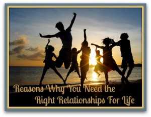 Reasons Why You Need the Right Relationships For Life - The Choice ...